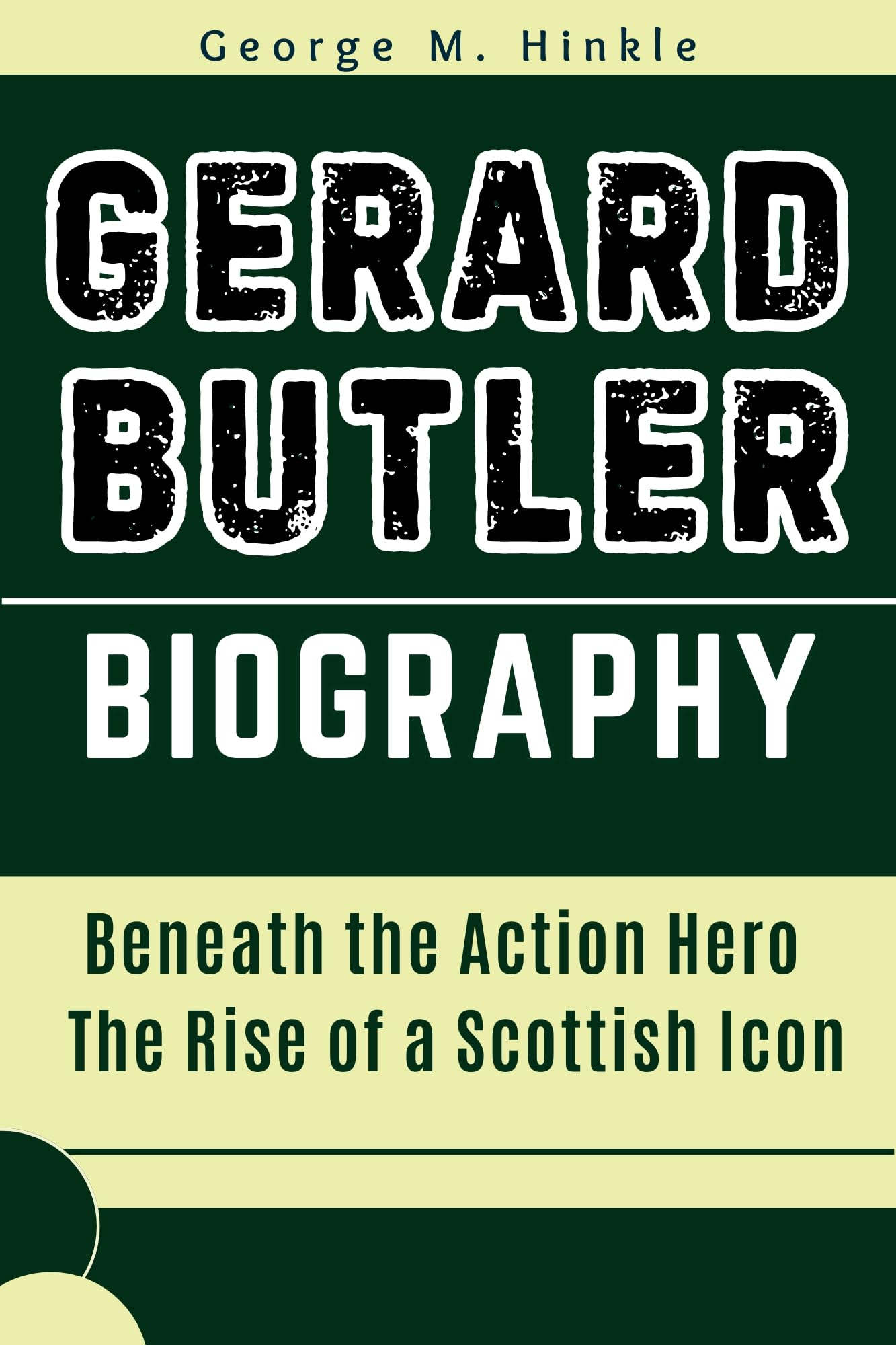 Buy GERARD BUTLER BIOGRAPHY: Beneath the Action Hero – The Rise of a ...