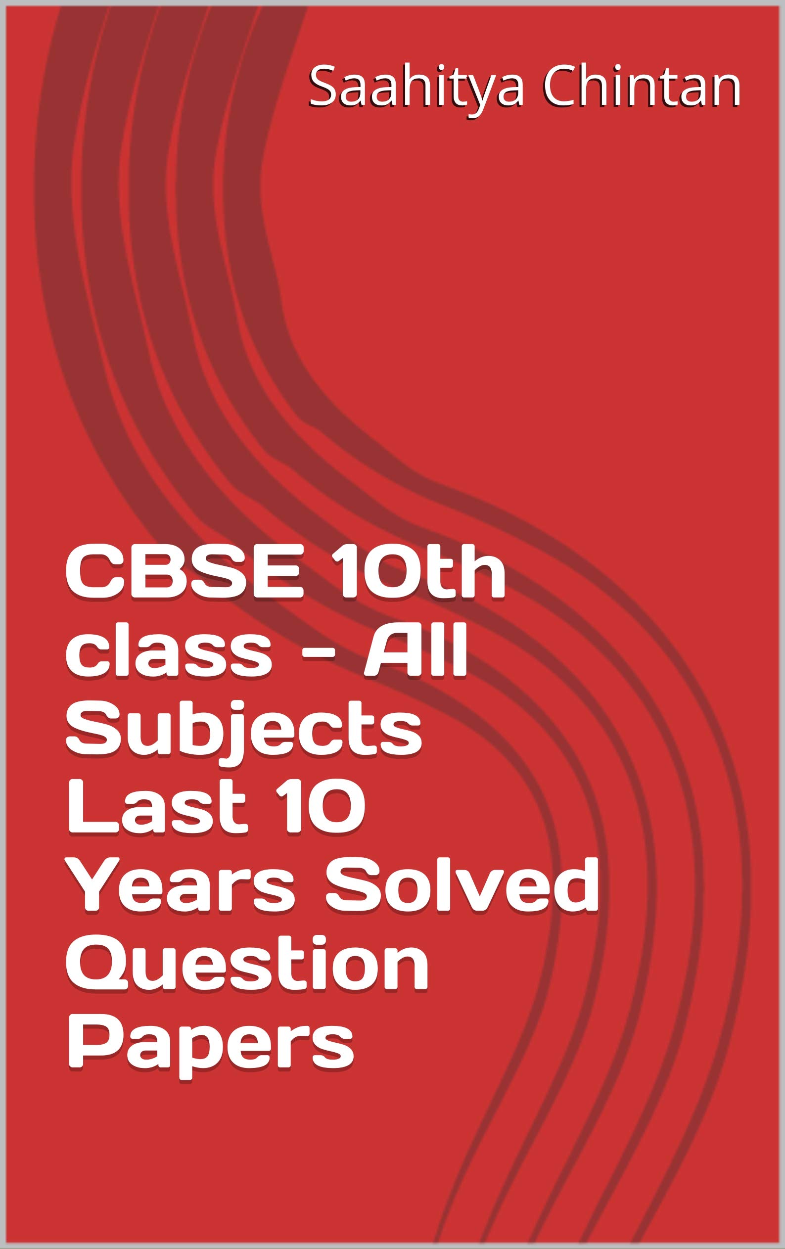 Buy CBSE 10th class - All Subjects Last 10 Years Solved Question Papers ...