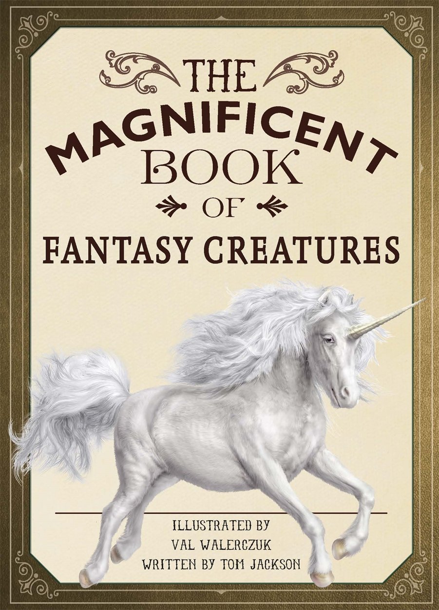 The Magnificent Book of Fantasy Creatures: Jackson, Tom: 9781783423330 ...