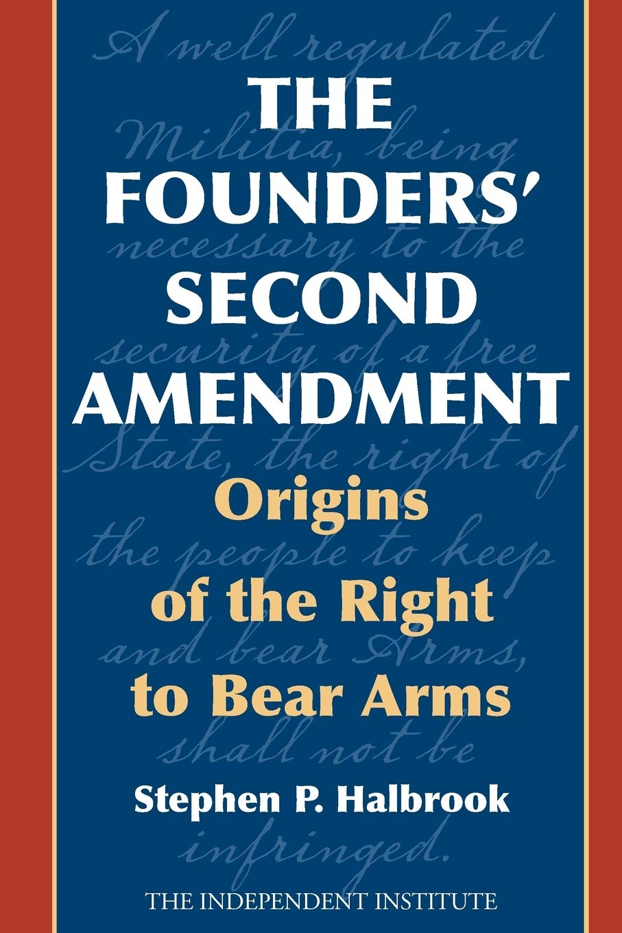The Founders' Second Amendment: Origins of the Right to Bear Arms ...