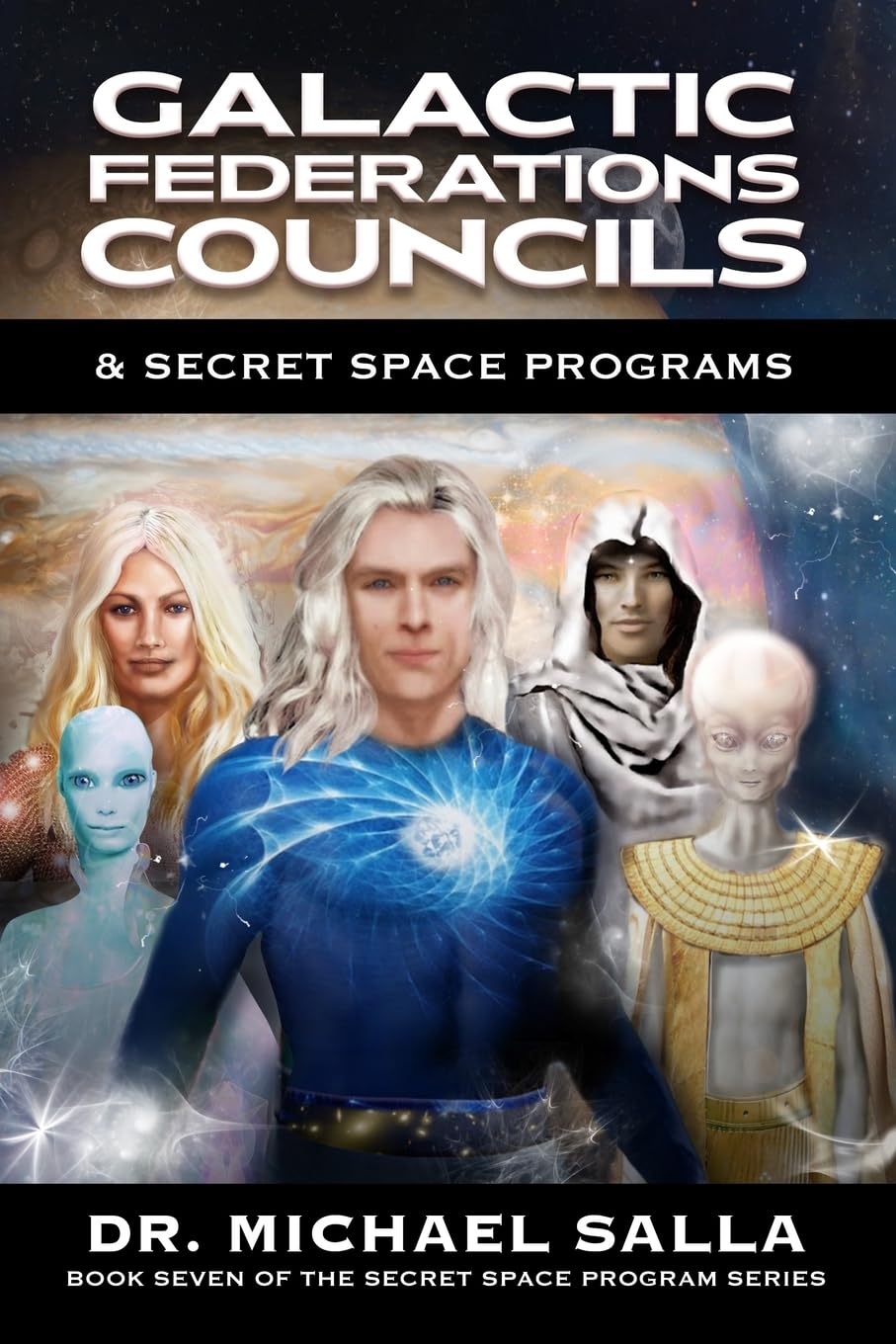 Galactic Federations, Councils & Secret Space Programs: Salla, Michael ...