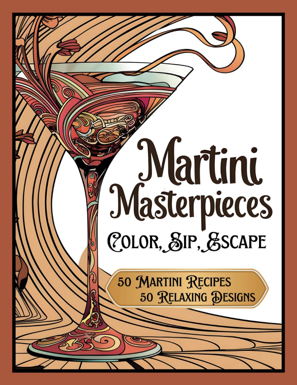 Amazon.com: Martini Masterpieces: Color, Sip, Escape: 50 Martini ...
