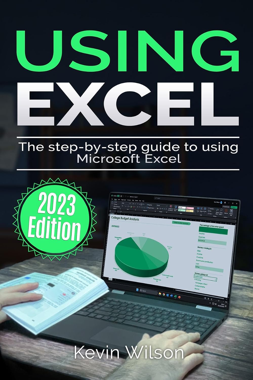Using Microsoft Excel - 2023 Edition: The Step-by-step Guide to Using ...