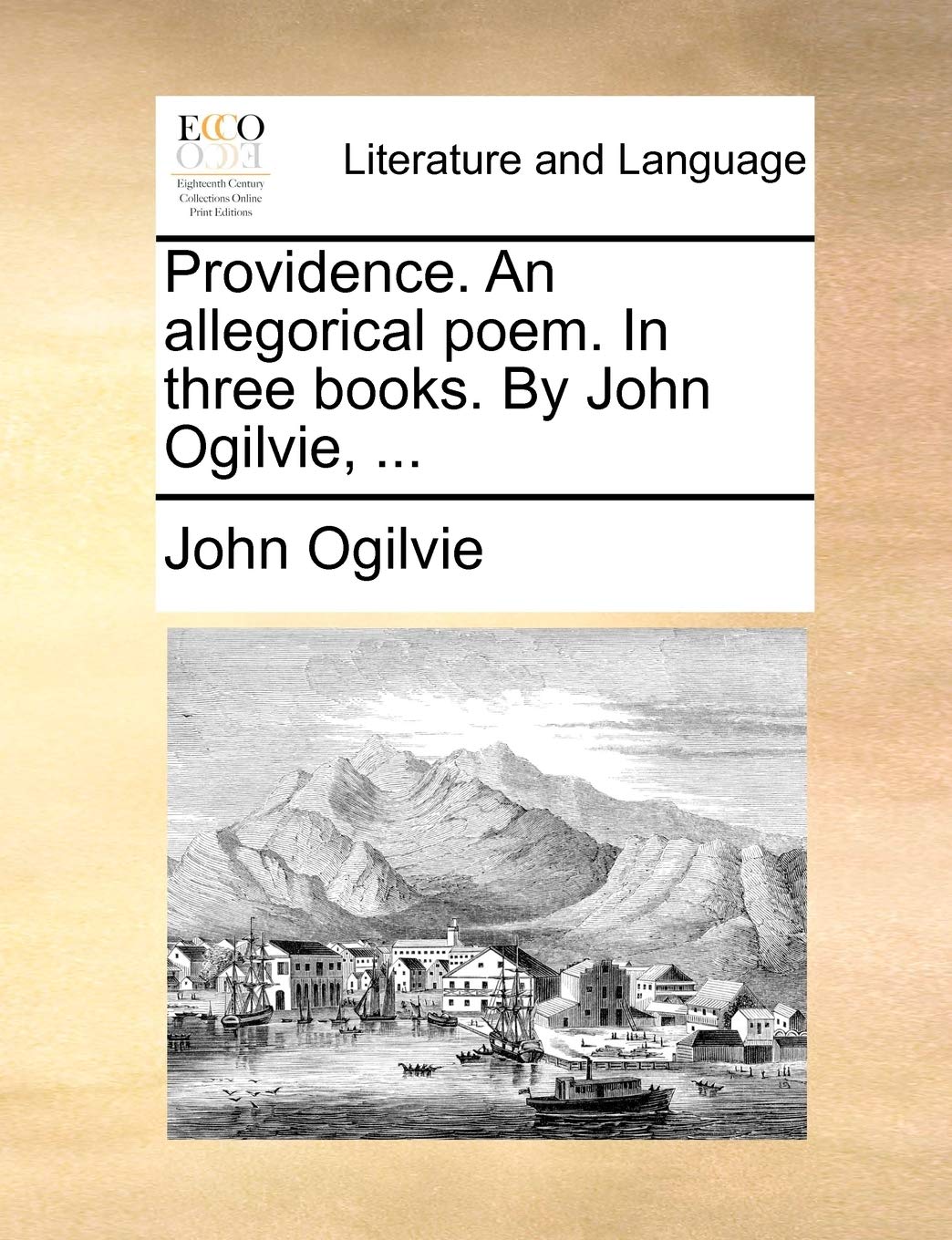 Providence. An allegorical poem. In three books. By John Ogilvie ...