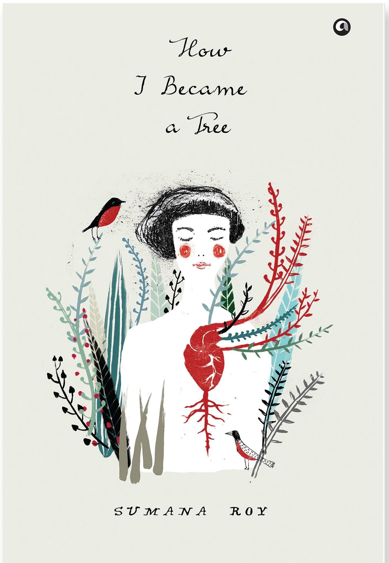 HOW I BECAME A TREE: Sumana Roy, Aleph Books: 9789382277446: Amazon.com ...