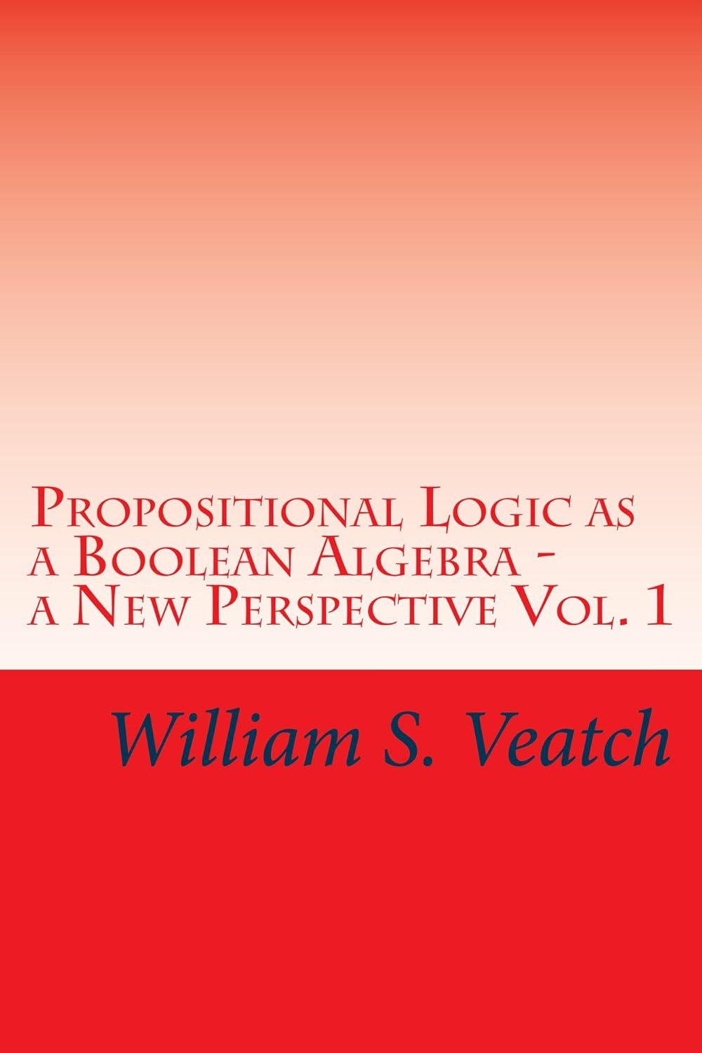 Propositional Logic As A Boolean Algebra A New Perspective MWN Propositional Logic As A Boolean Algebra A New Perspective MWN