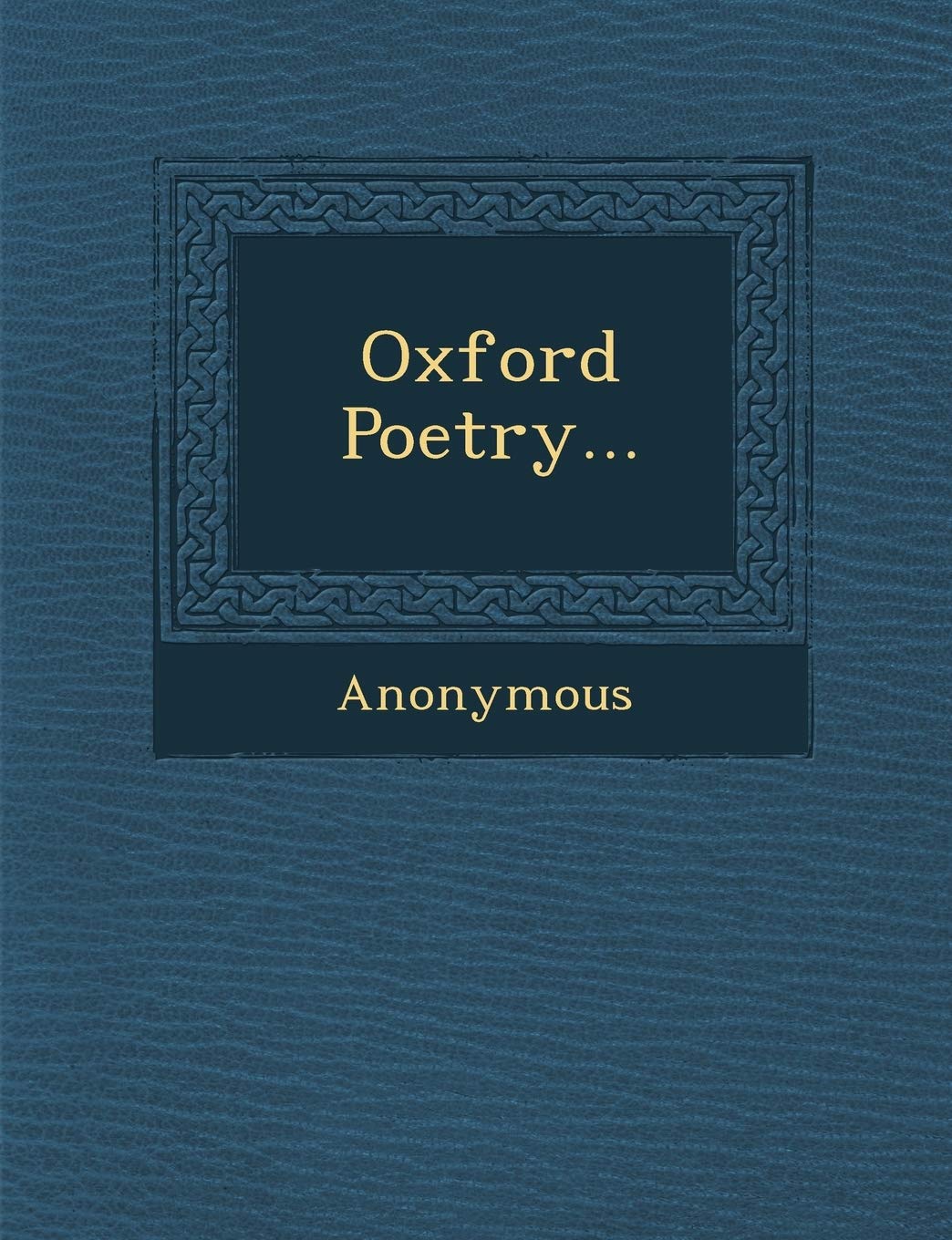 Oxford Poetry...: Anonymous: 9781249939399: Amazon.com: Books