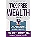 Amazon.com: Tax-Free Wealth: How to Build Massive Wealth by Permanently ...