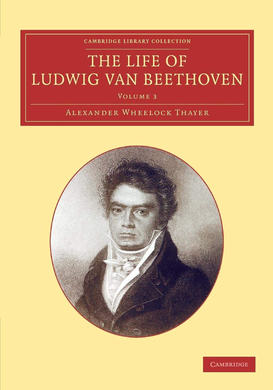 The Life of Ludwig van Beethoven: Volume 3 (Cambridge Library ...