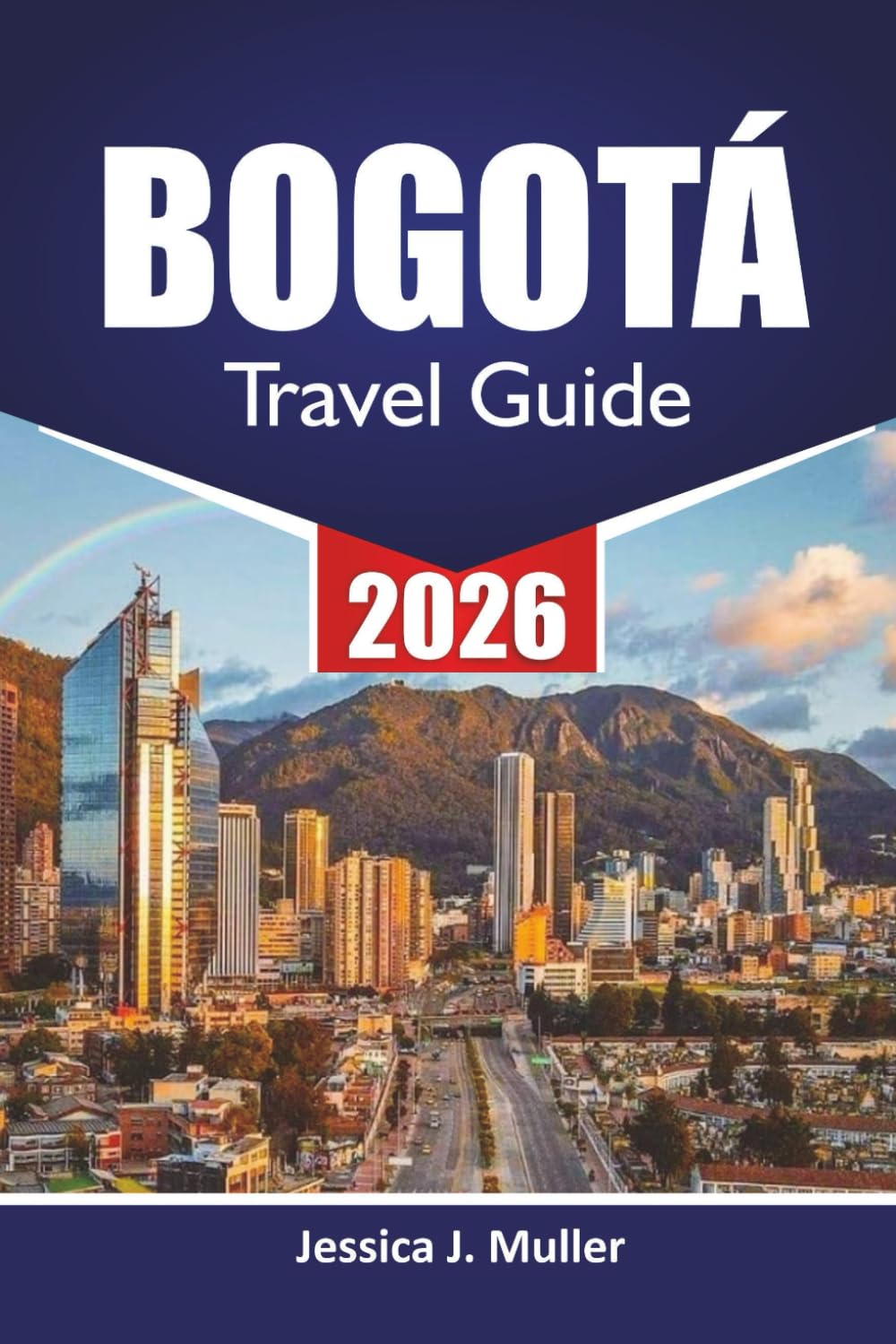 BOGOTÁ TRAVEL GUIDE 2026: Explore Colombia’s Capital with Top ...