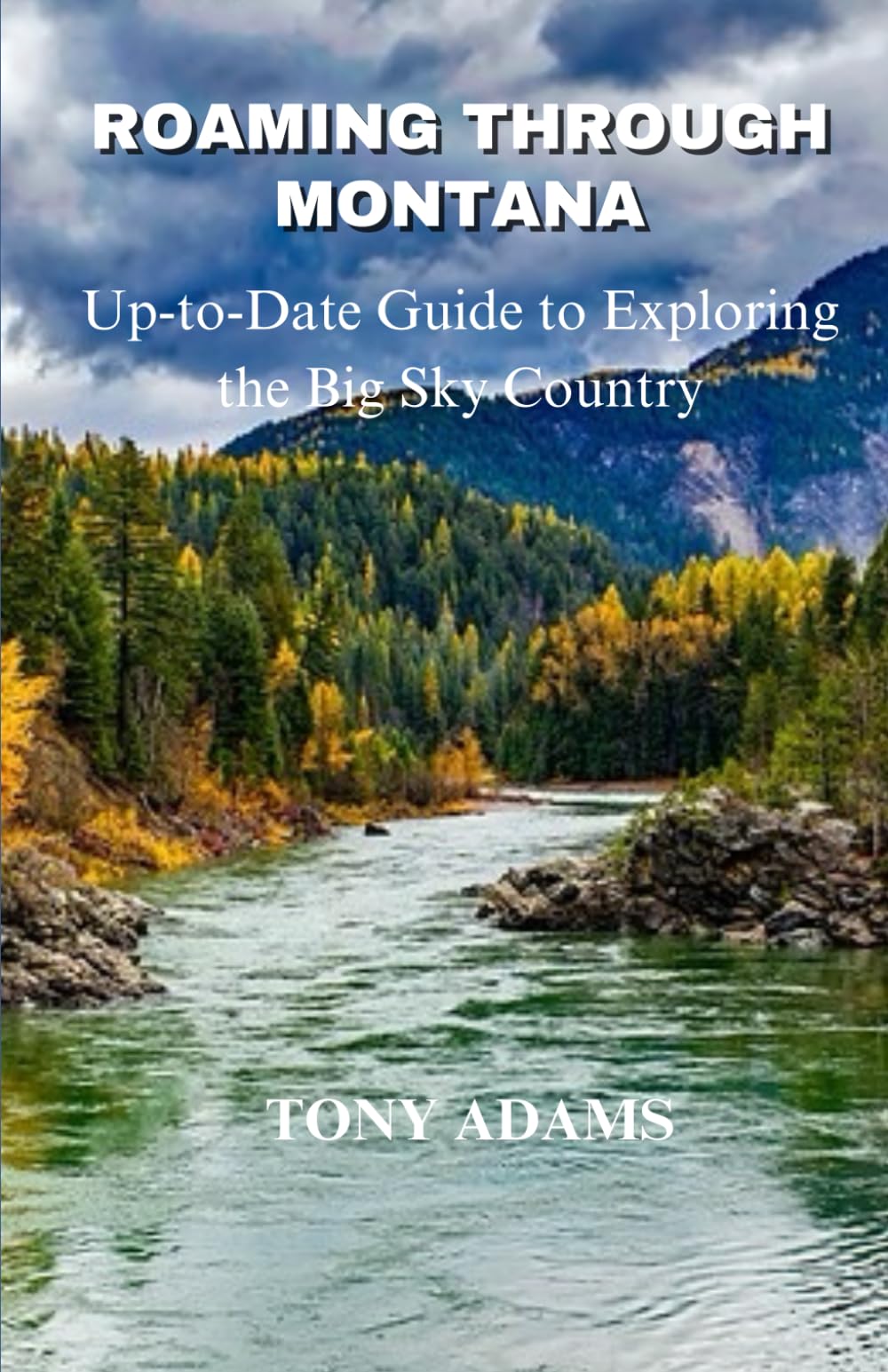 Roaming Through Montana: The Ultimate Guide to Exploring the Big Sky ...