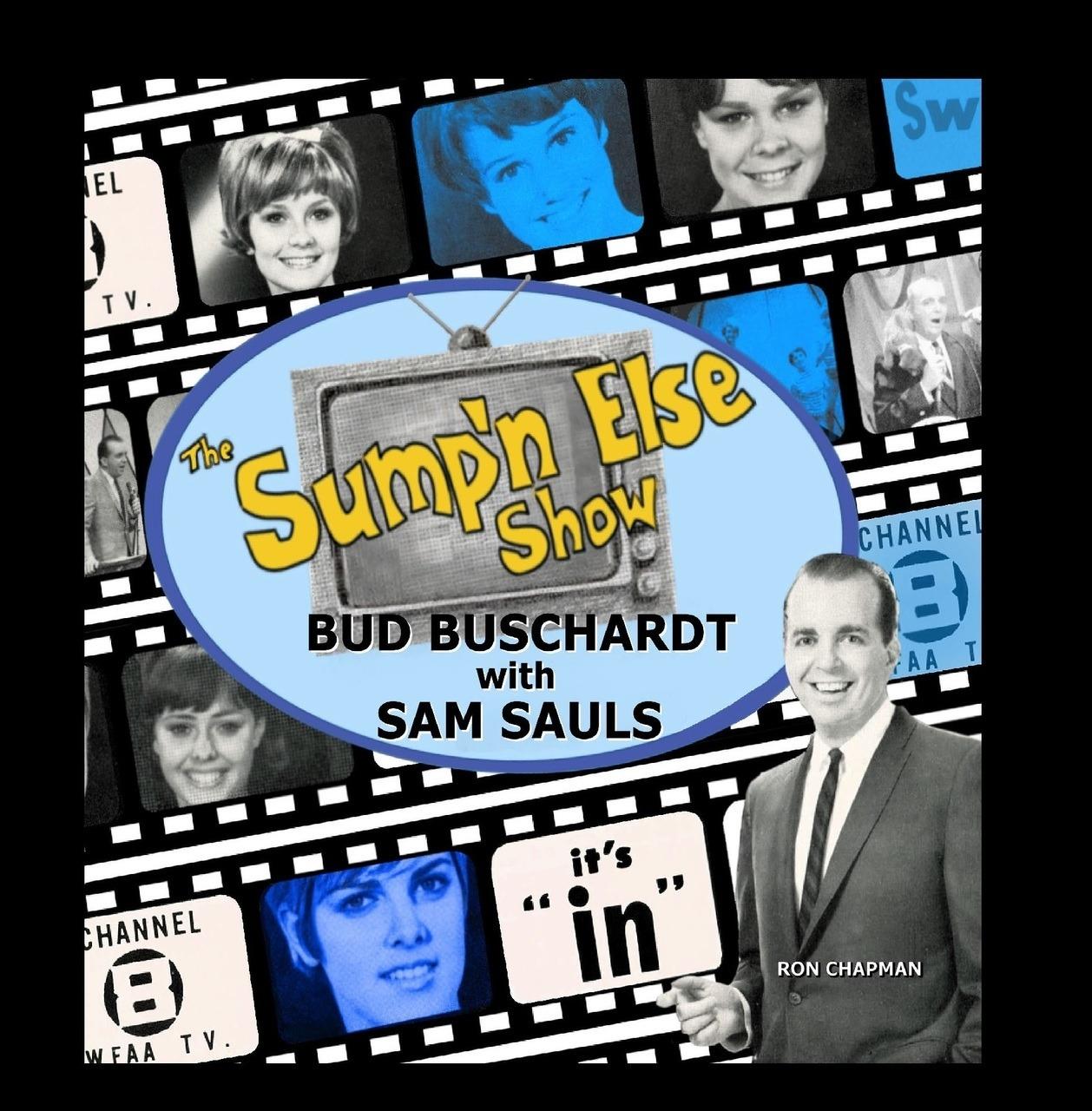 The Sump'n Else Show: Bud Buschardt, Samuel J Sauls, Collaborator ...