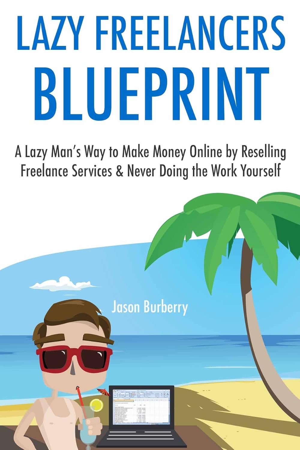 Amazon.com: The Lazy Freelancer’s Blueprint: A Lazy Man’s Way to Make ...