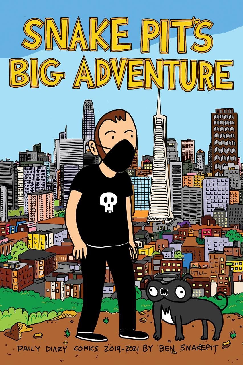 Snake Pit's Big Adventure: Daily Comics 2019-2021 by Ben Snakepit ...