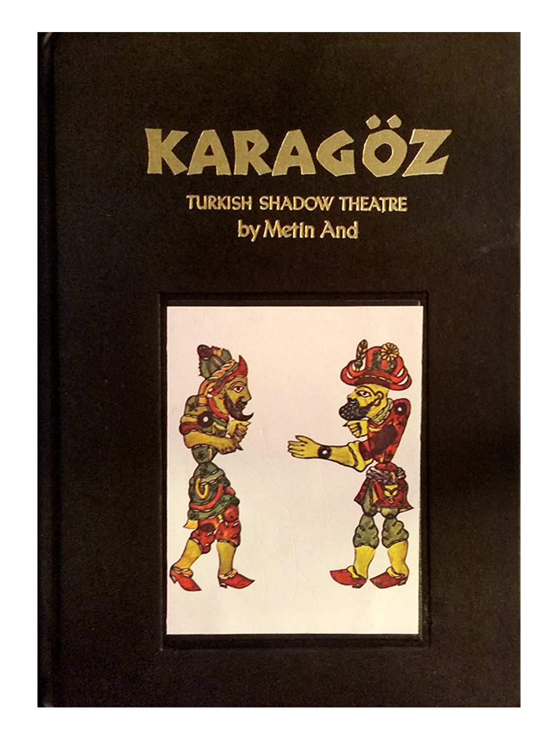 Karagöz: Turkish shadow theatre with an appendix on the history of ...