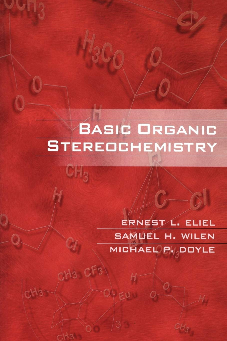 Basic Organic Stereochemistry: Eliel, Ernest L., Wilen, Samuel H ...