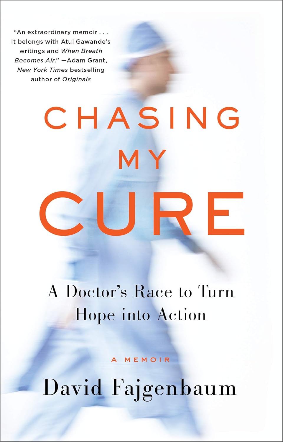 Chasing My Cure: A Doctor's Race to Turn Hope into Action; A Memoir ...