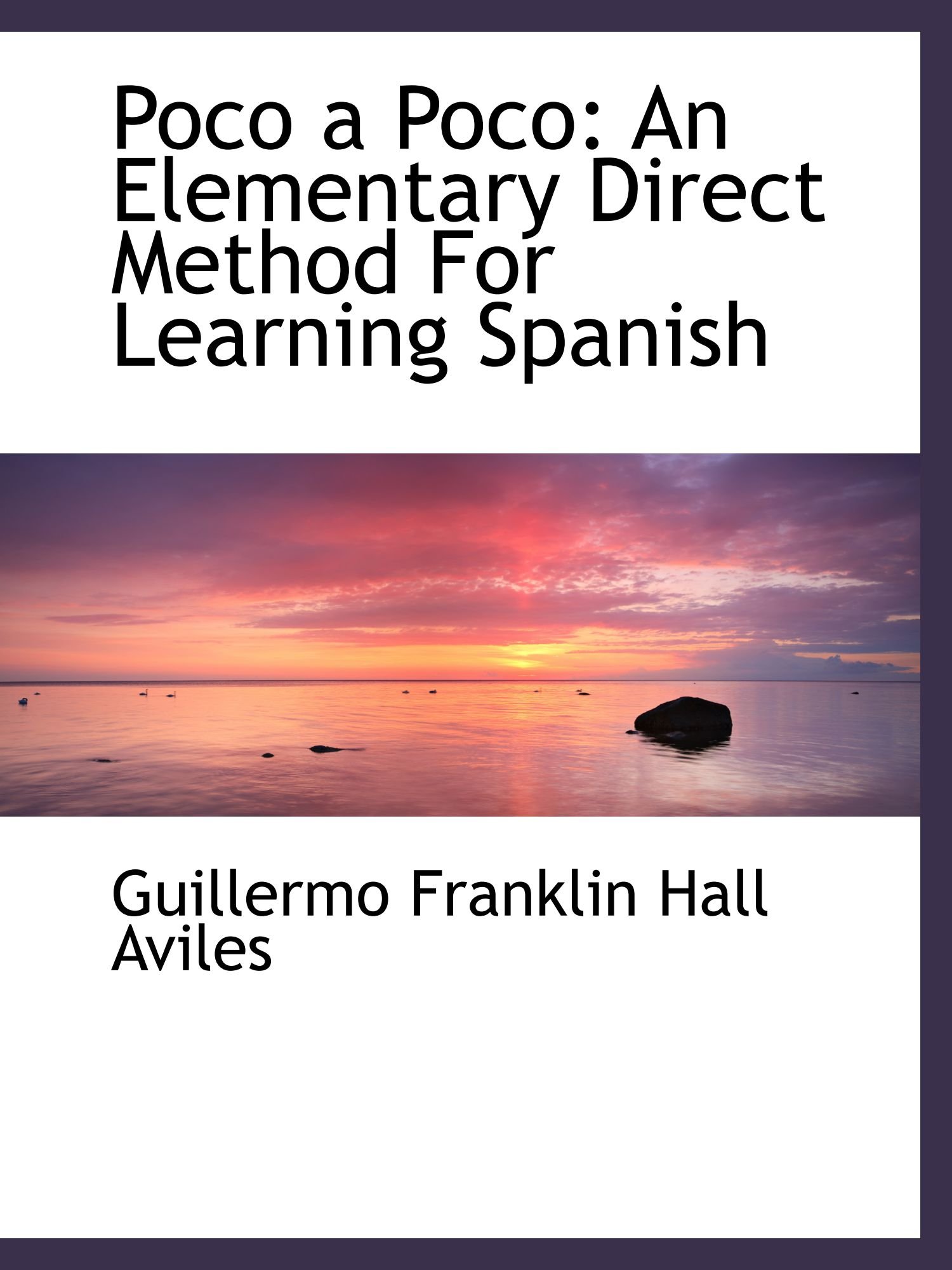 Poco a Poco: An Elementary Direct Method For Learning Spanish: Franklin ...