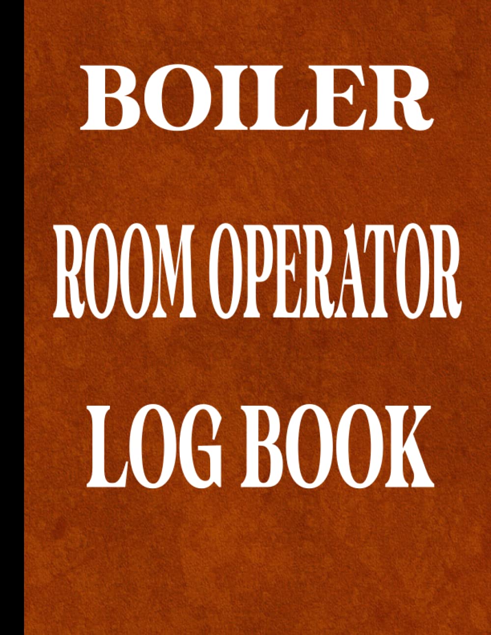Buy Boiler Room Operator Log Book: Operate, reapair, maintain and daily ...