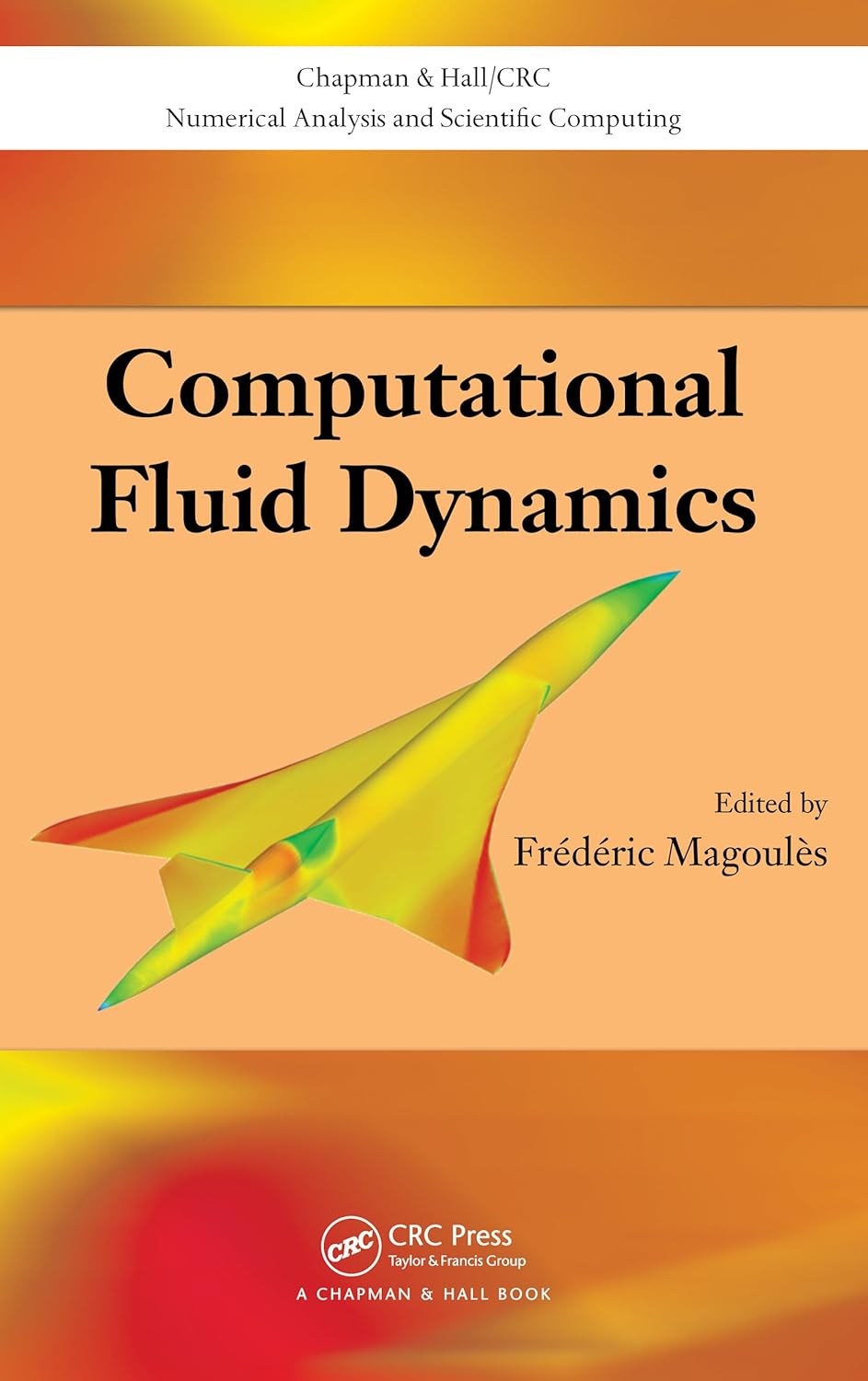 Computational Fluid Dynamics (Chapman & Hall/CRC Numerical Analysis and Scientific Computing ...