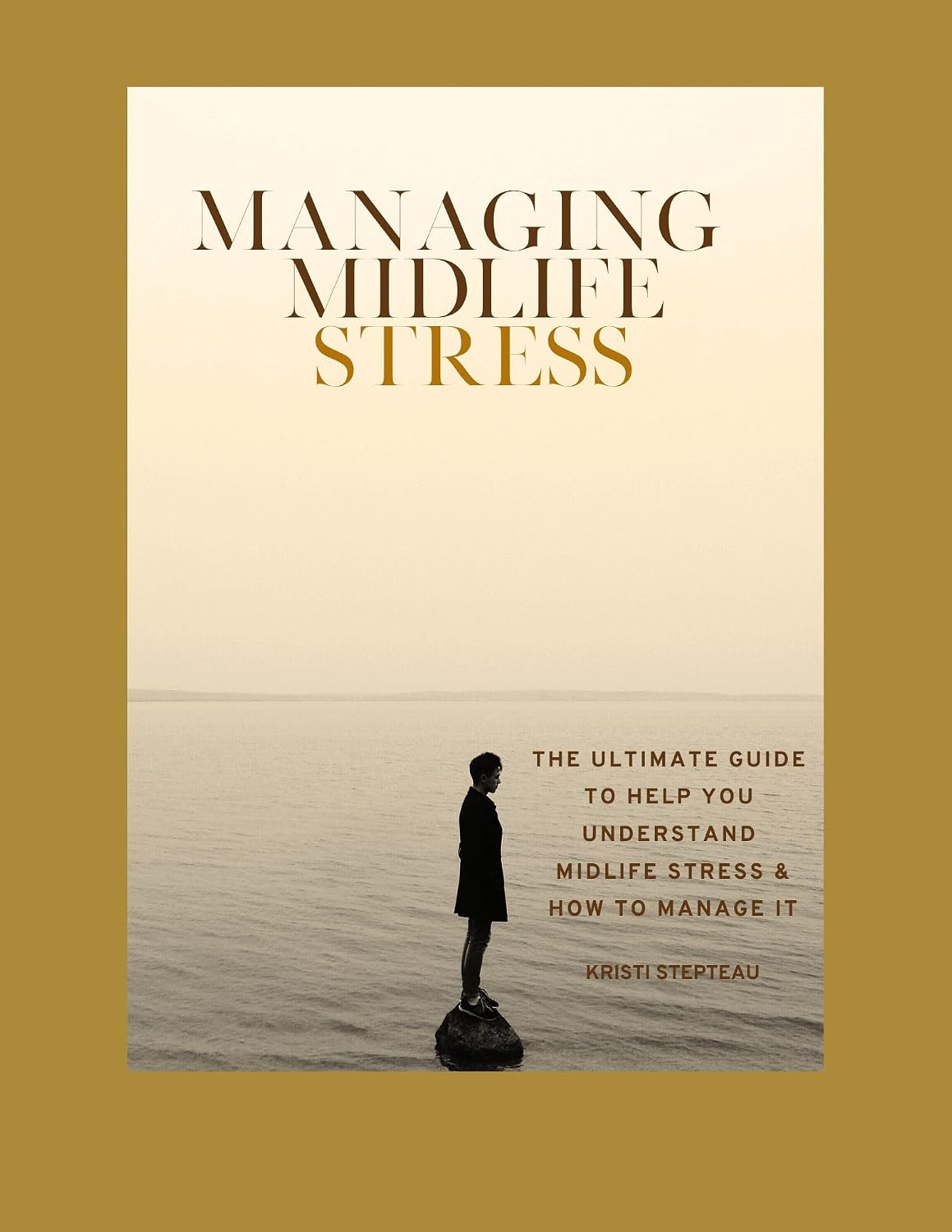 Managing Midlife Stress: The Ultimate Guide To Help You Understand ...
