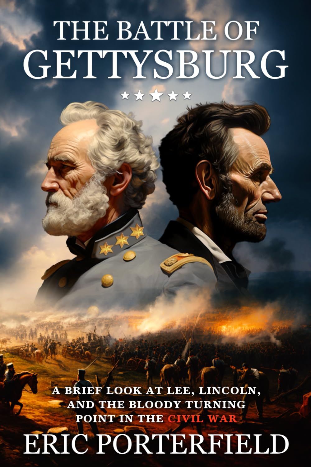 The Battle of Gettysburg: A Brief Look at Lee, Lincoln, and the Bloody ...