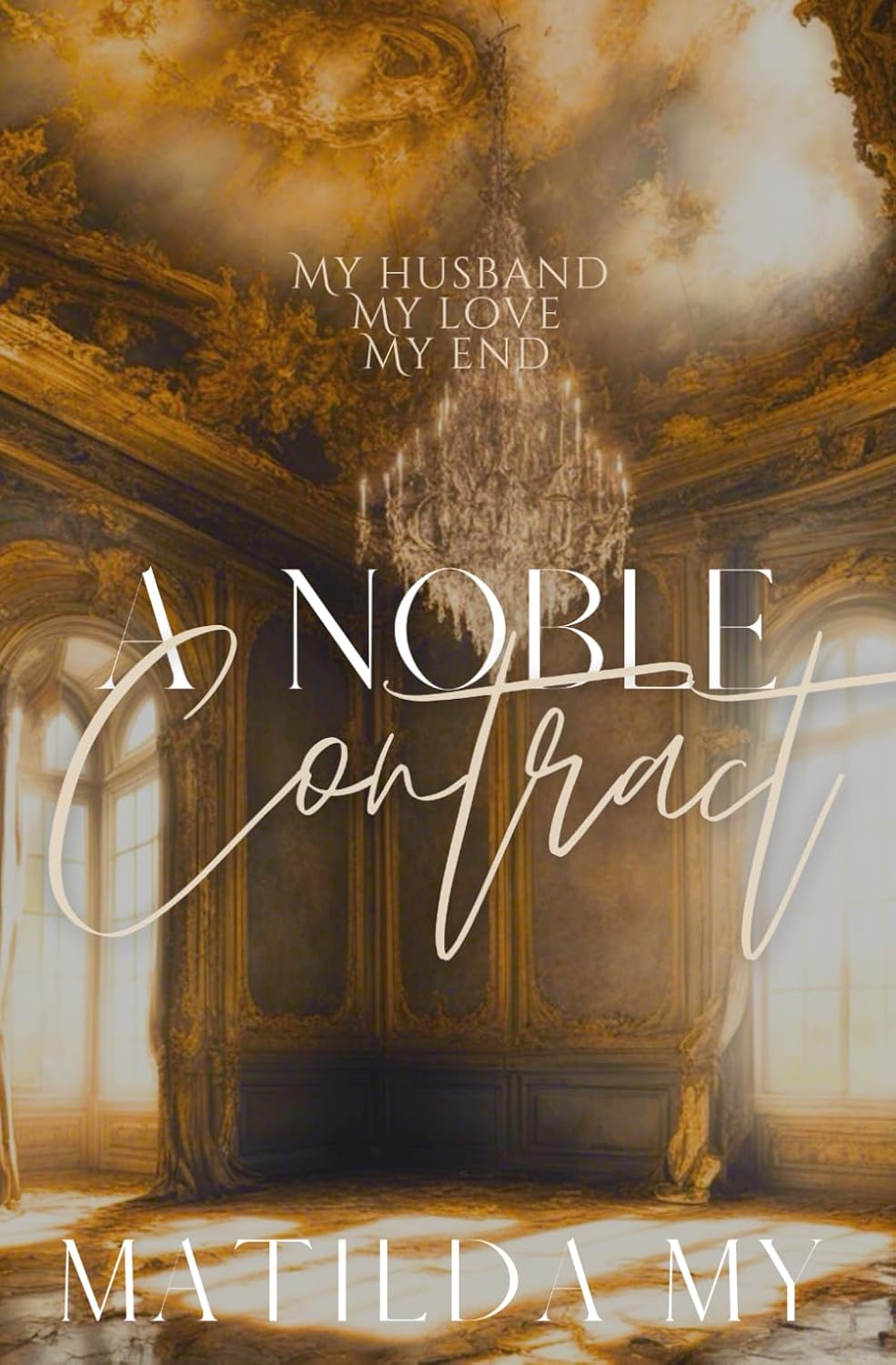 A Noble Contract: My husband, my love, my end (Noble Affairs Duology): My, Matilda ...