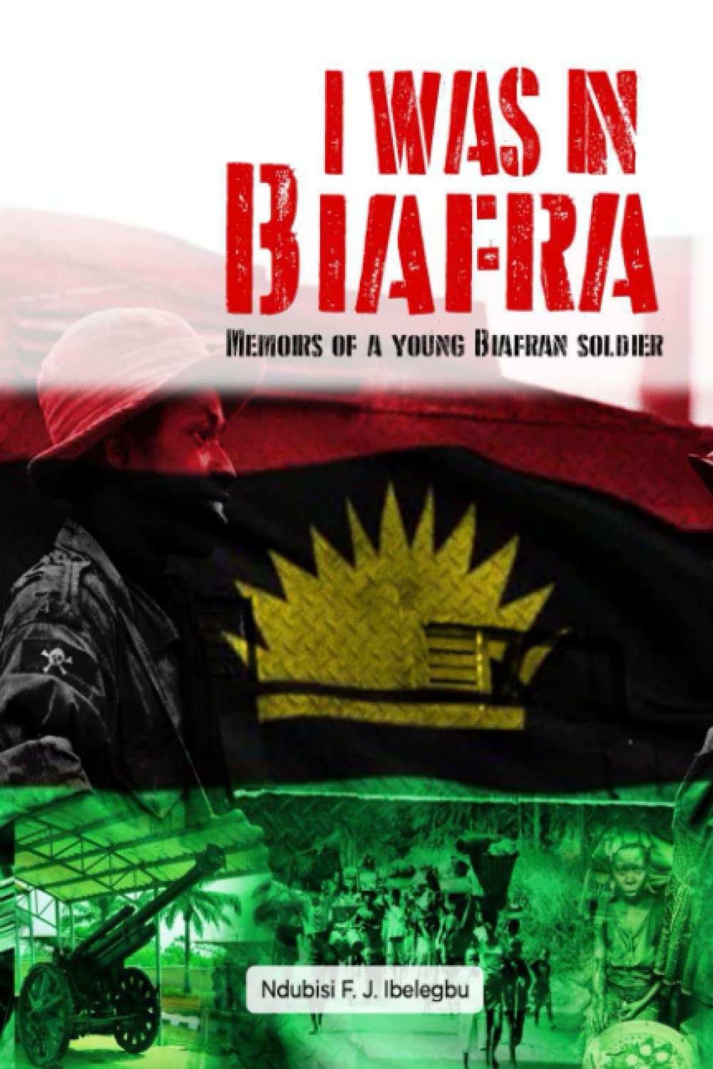 Amazon.com: I was in Biafra: Memoirs of a young Biafran soldier ...