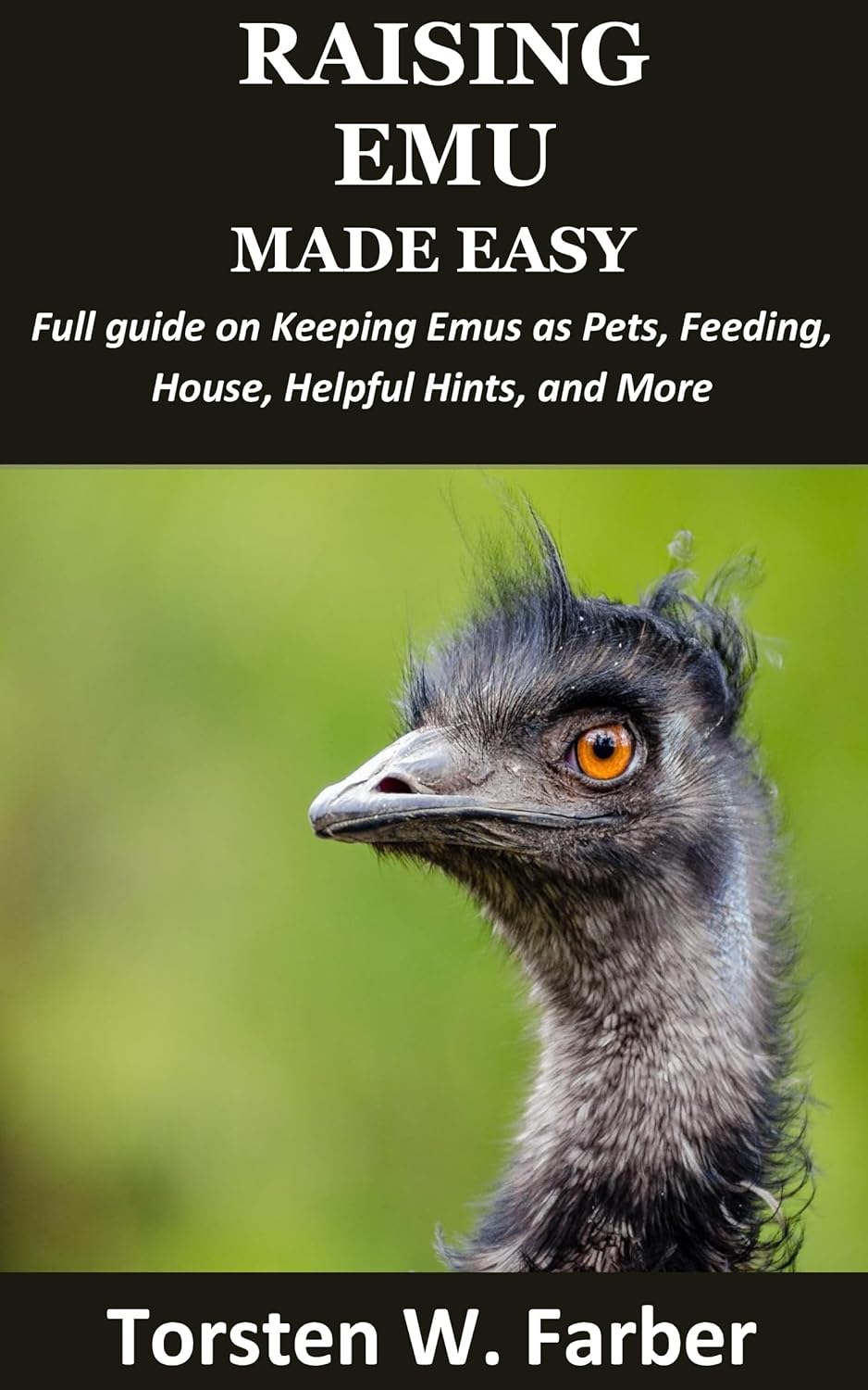 Amazon.com: RAISING EMU MADE EASY: Full guide on Keeping Emus as Pets ...