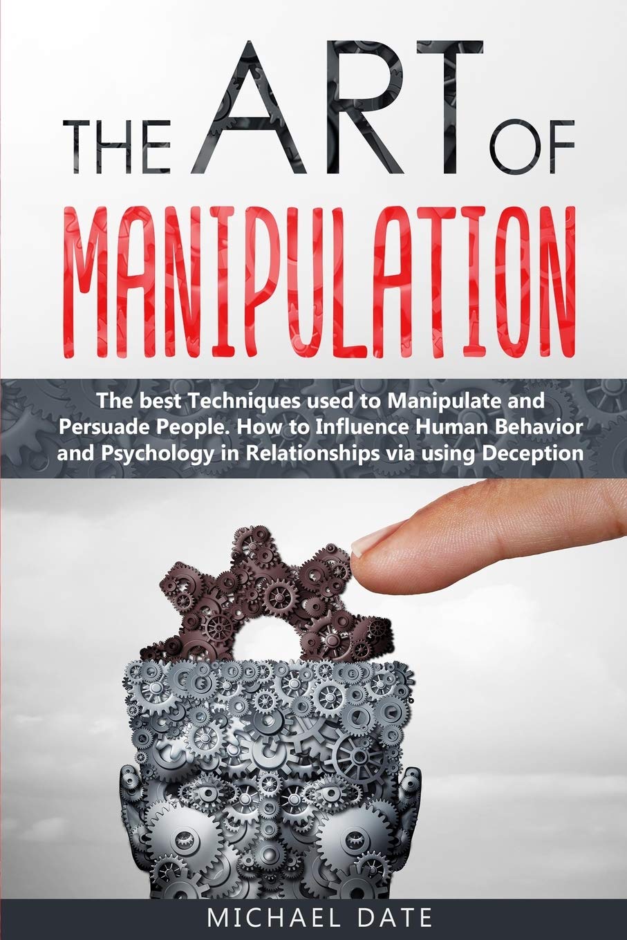The Art of Manipulation: The best Techniques used to Manipulate and ...