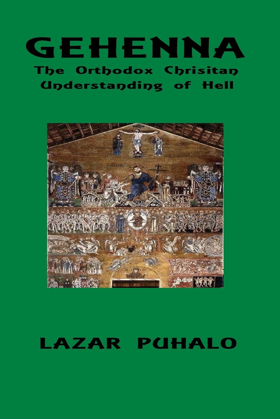 Gehenna: The Orthodox Patristic Understanding of Hell: Puhalo, Lazar ...