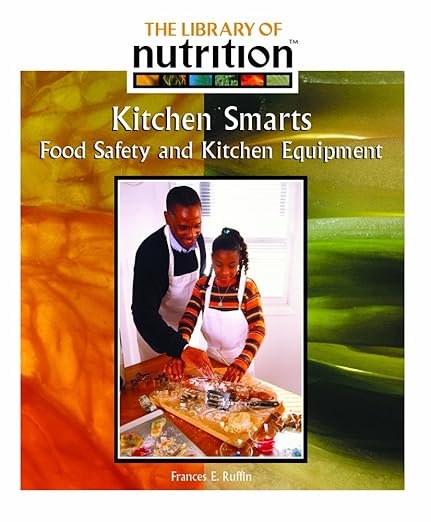 Kitchen Smarts: Food Safety And Kitchen Equipment (LIBRARY OF NUTRITION ...