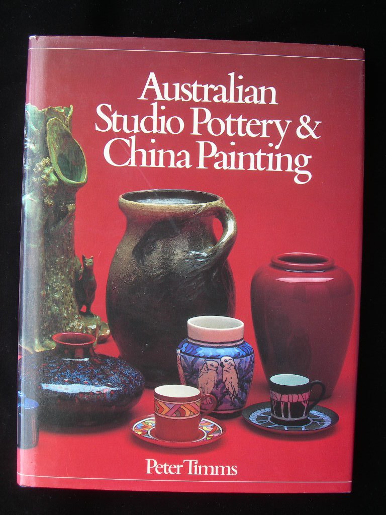 Australian Studio Pottery and China Painting: A History and Dictionary ...