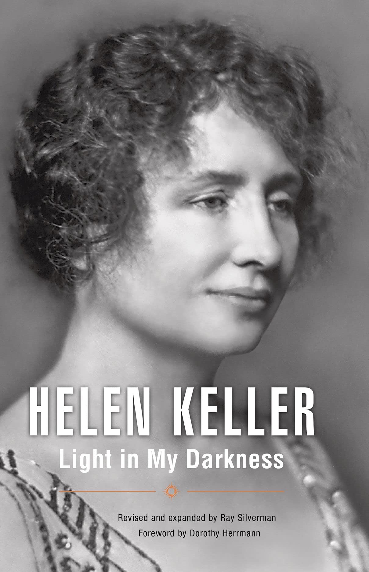 Light in My Darkness: KELLER, HELEN, Silverman, Ray: 9780877853985 ...