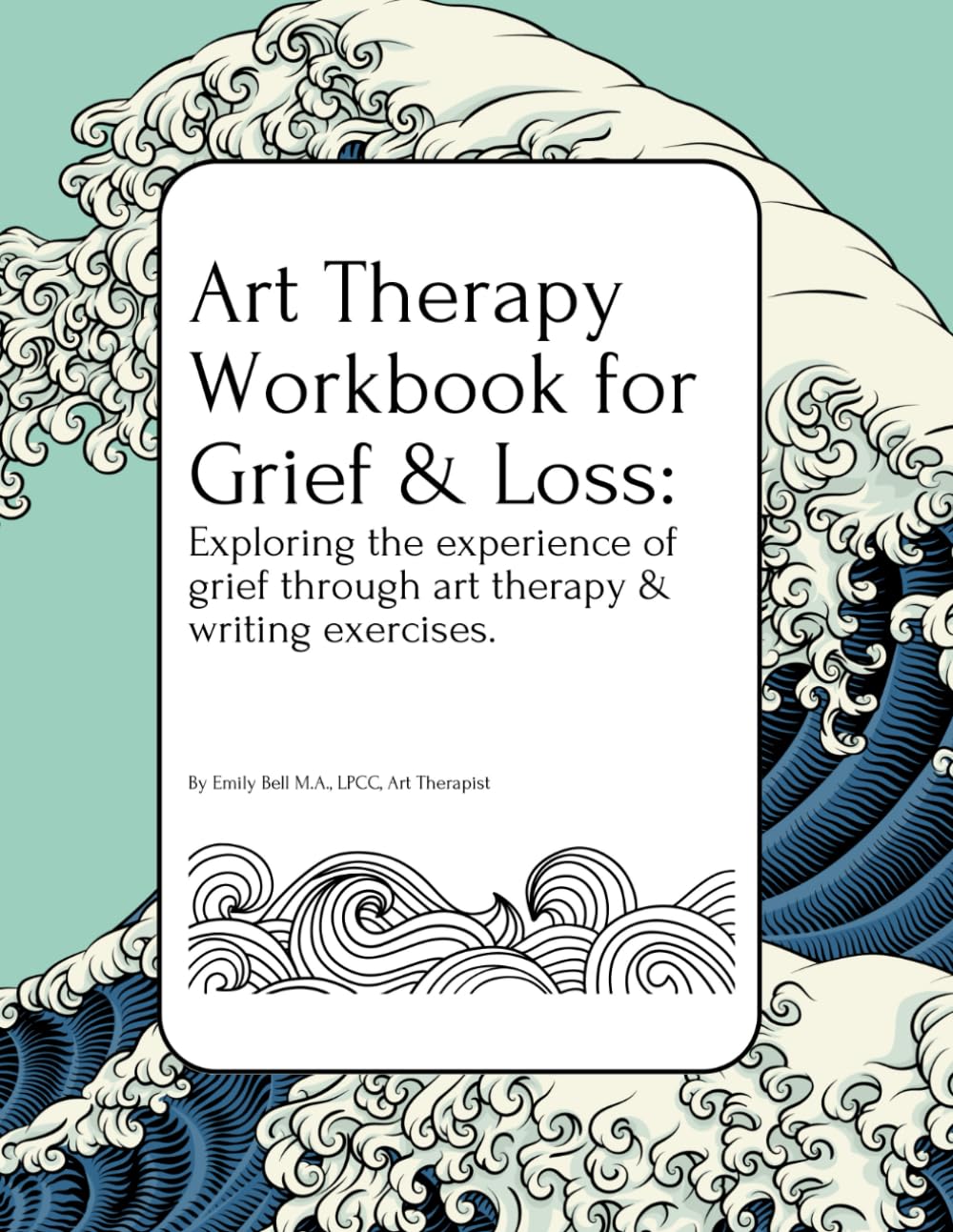 Art Therapy Workbook for Grief & Loss: Exploring the experience of ...