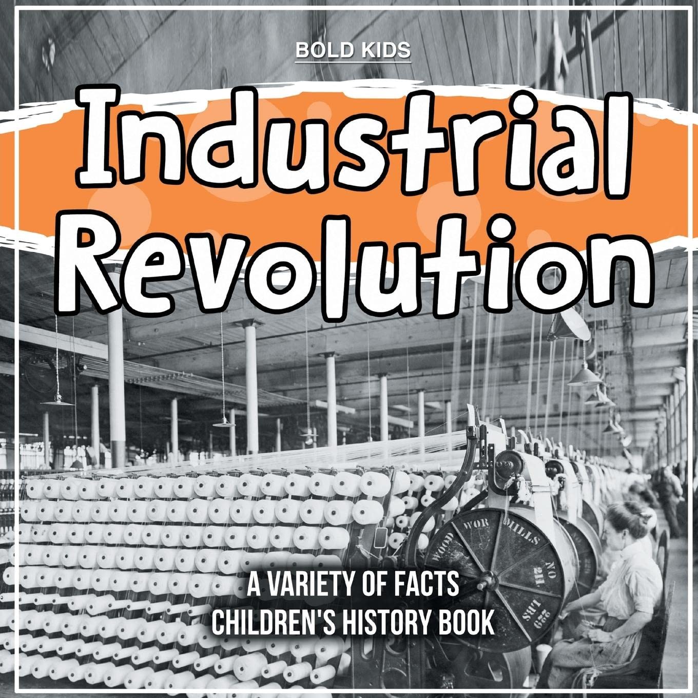 Learning About The Industrial Revolution - What Impacted it?: Amazon.co ...