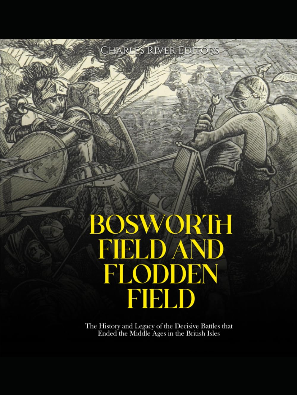 Bosworth Field and Flodden Field: The History and Legacy of the ...