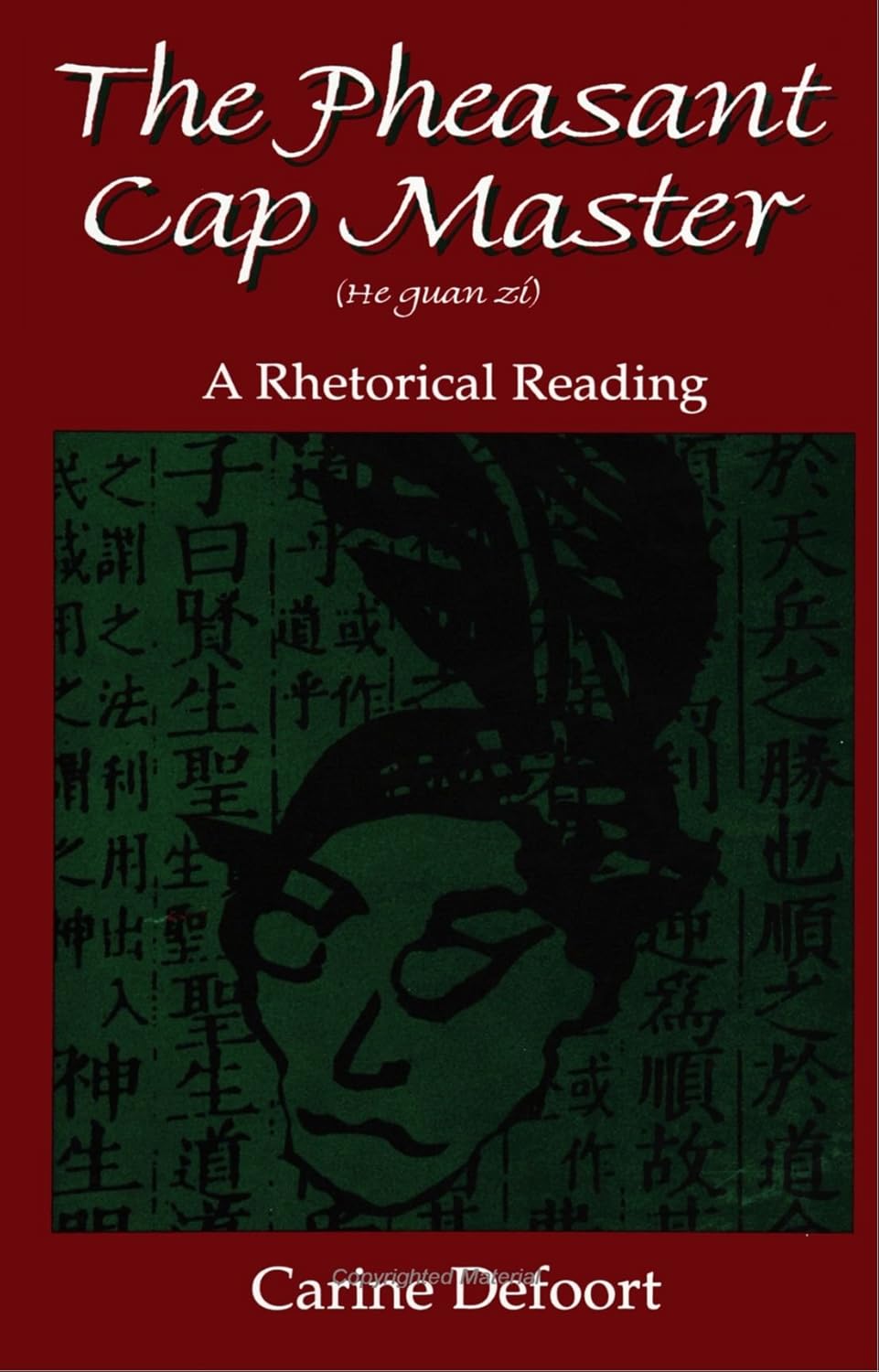 The Pheasant Cap Master (He Guan Zi): A Rhetorical Reading : Defoort ...