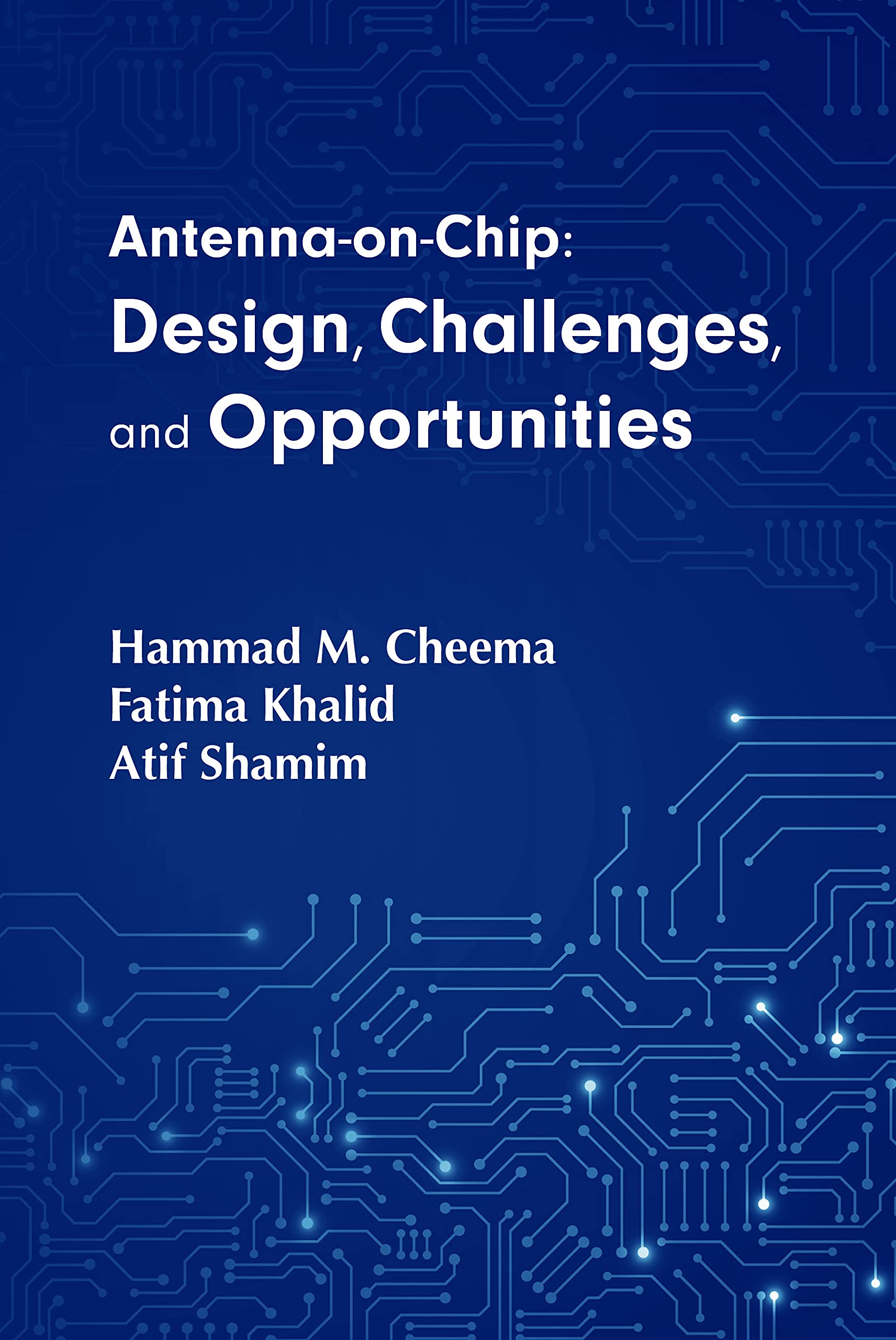 Antenna-on-Chip: Design, Challenges, and Opportunities: Hammad M ...