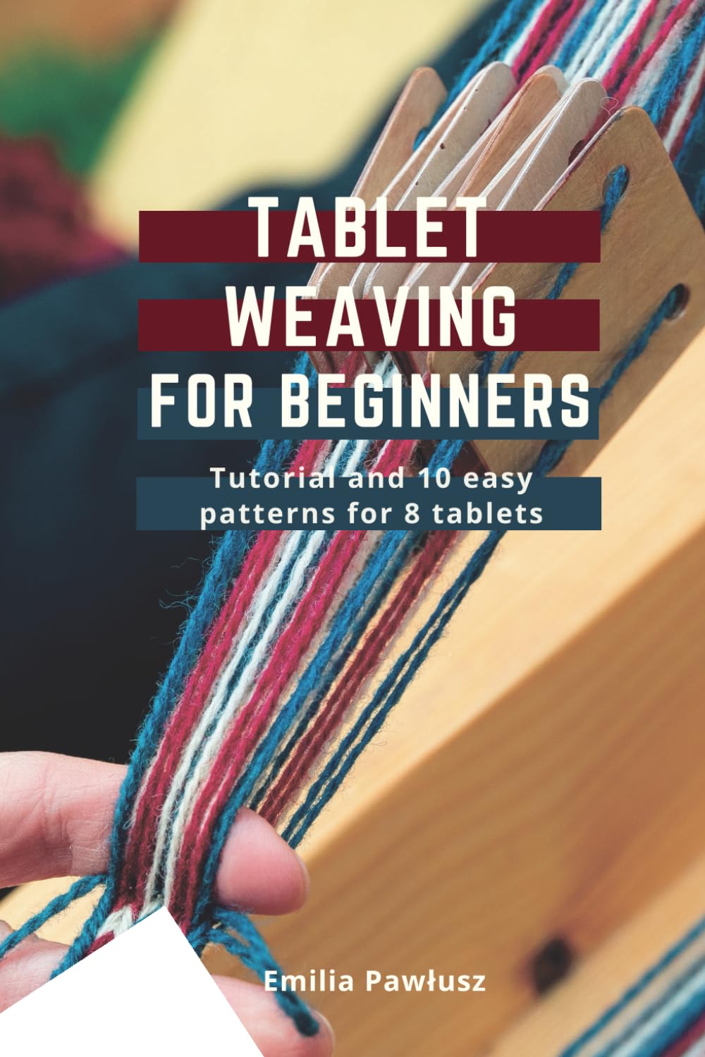 Tablet Weaving For Beginners: Introduction and 10 easy patterns for 8 ...
