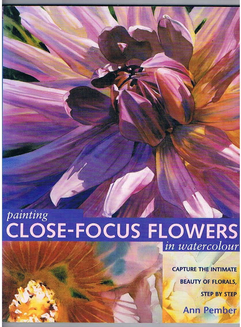 Painting Close-Focus Flowers in Watercolour: Ann Pember: 9780713486735 ...