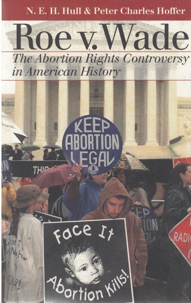 Roe V. Wade: The Abortion Rights Controversy in American History ...