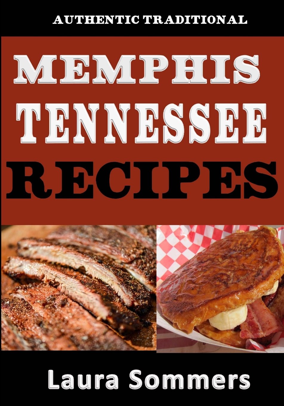 Authentic Traditional Memphis, Tennessee Recipes: Recipes from Beale ...