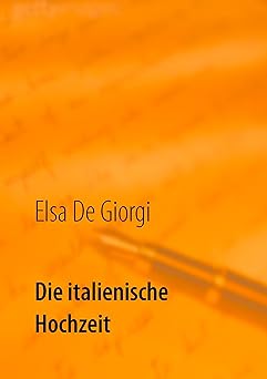 Die italienische Hochzeit eBook : De Giorgi, Elsa: Amazon.de: Kindle-Shop