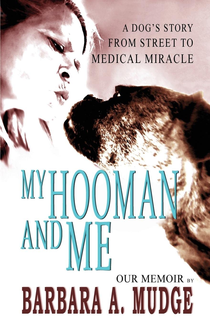 My Hooman and Me: A Dog's Story From Street To Medical Miracle: Mudge ...