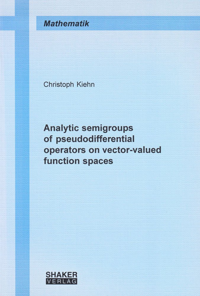 Buy Analytic Semigroups Of Pseudodifferential Operators On Vector Valued Function Spaces