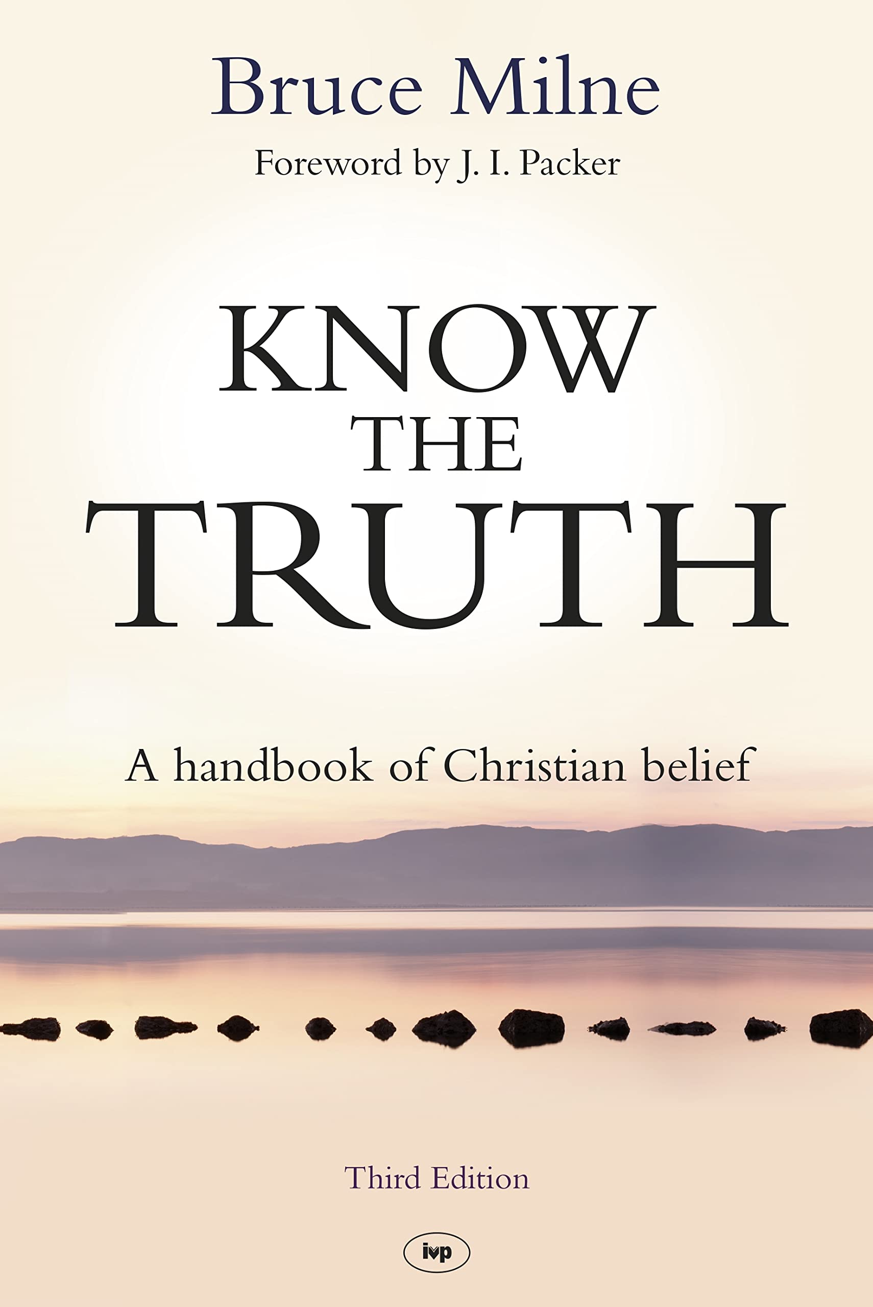 Know the Truth: A Handbook Of Christian Belief: Amazon.co.uk: Milne ...