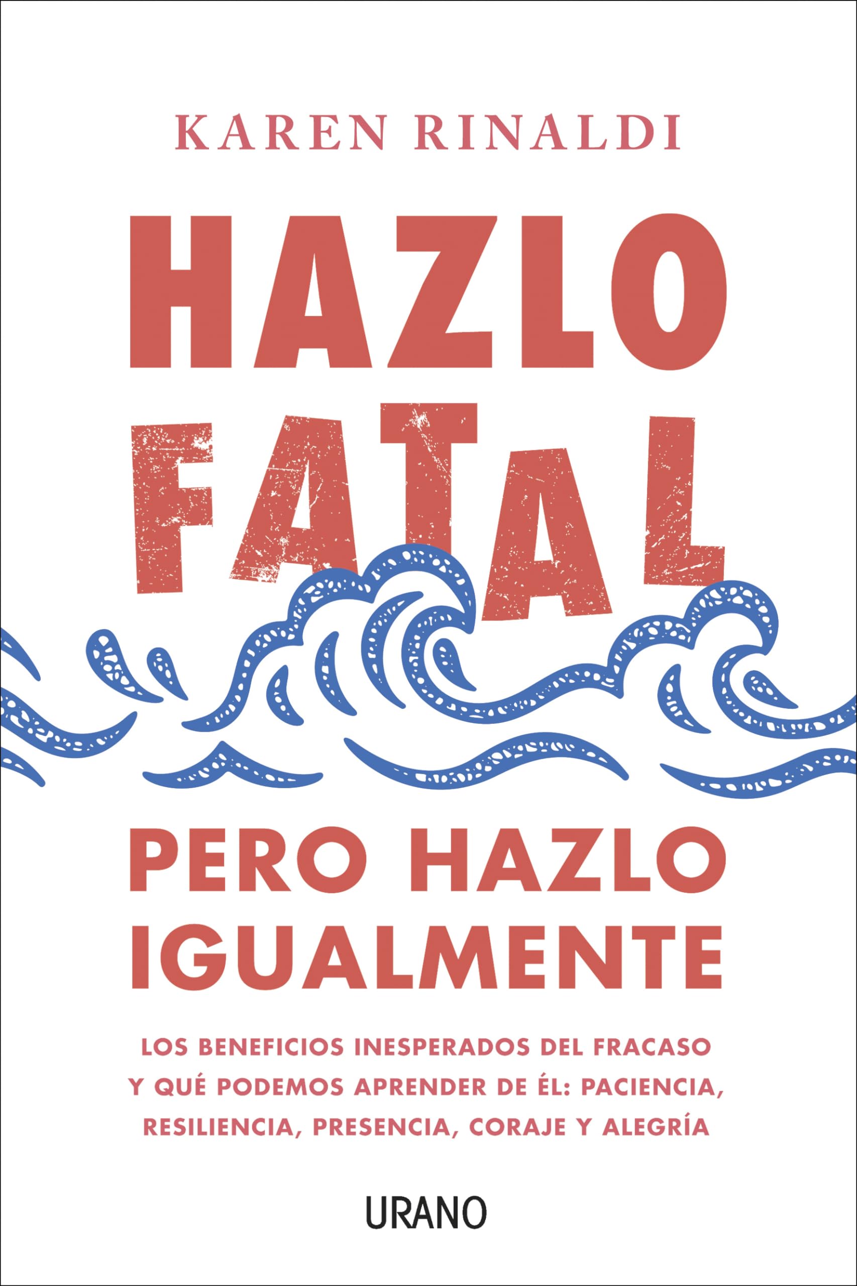 Hazlo fatal, pero hazlo igualmente: Los beneficios inesperados del ...