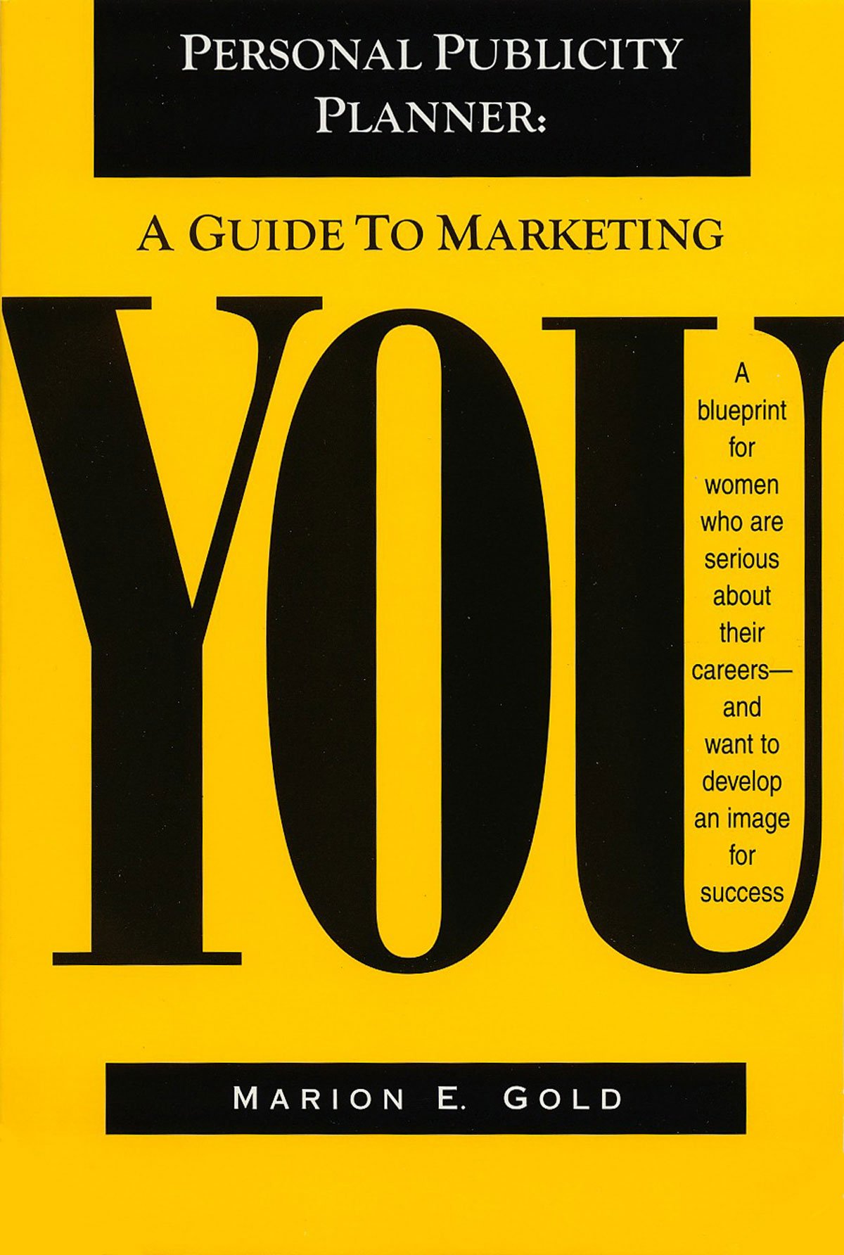 Personal Publicity Planner: A Guide to Marketing YOU: Marion E. Gold ...