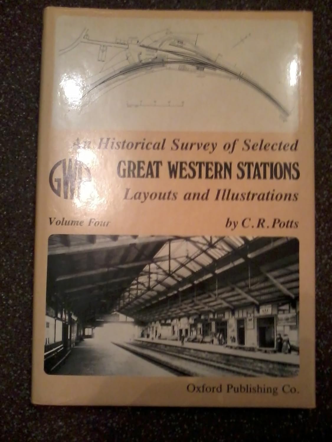 Selected Great Western Stations. Layouts and Illustrations. Volume Four ...